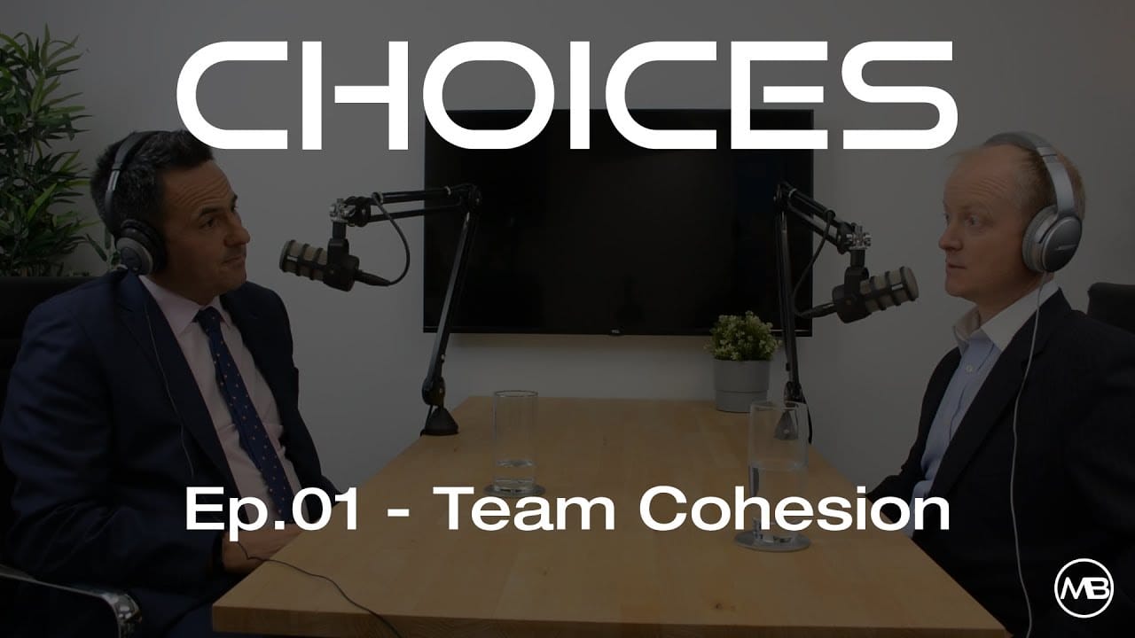 Choices – Ep.01 – Team Cohesion - Matt Battye